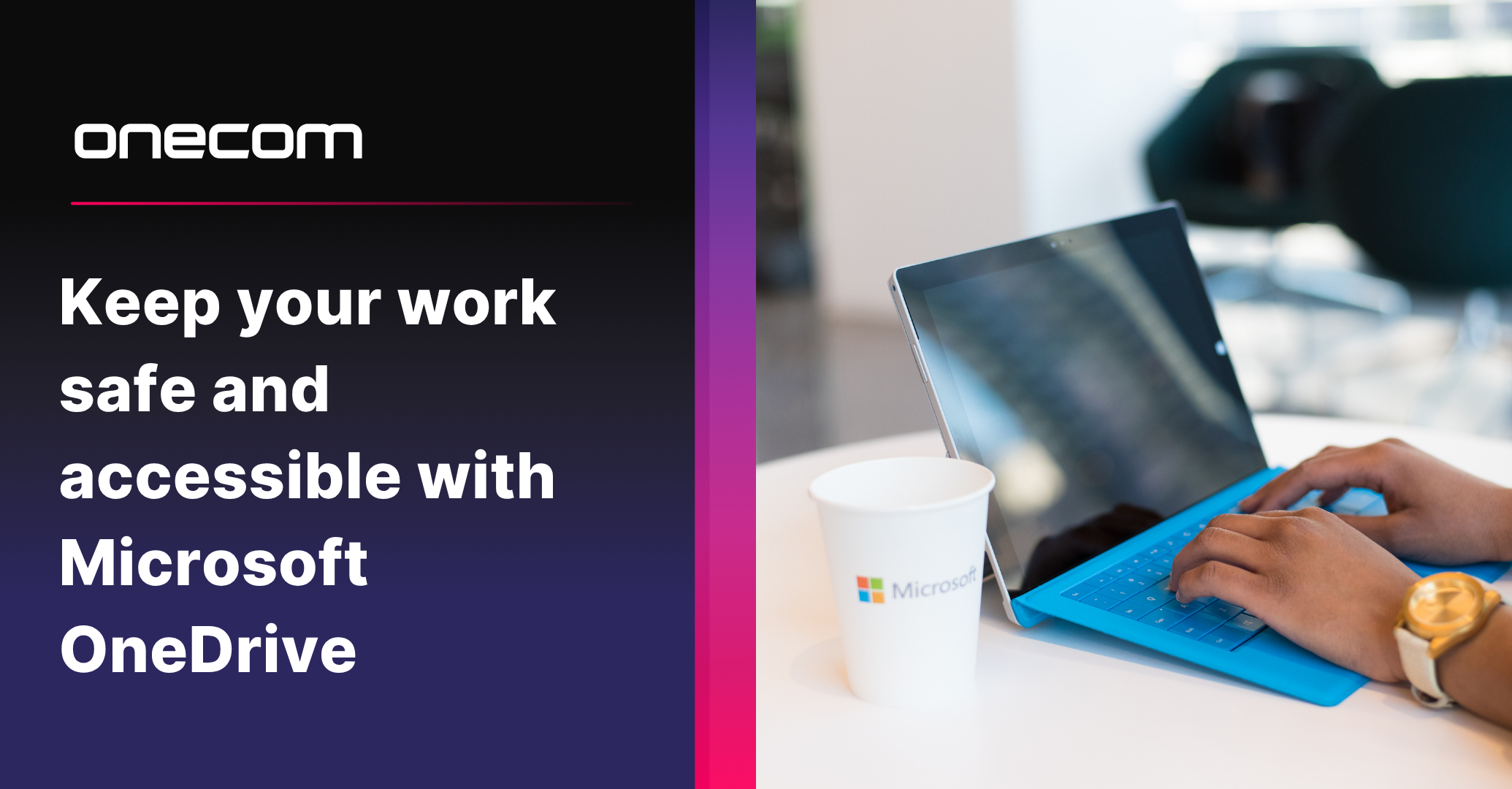 Keep your work safe and accessible with Microsoft OneDrive